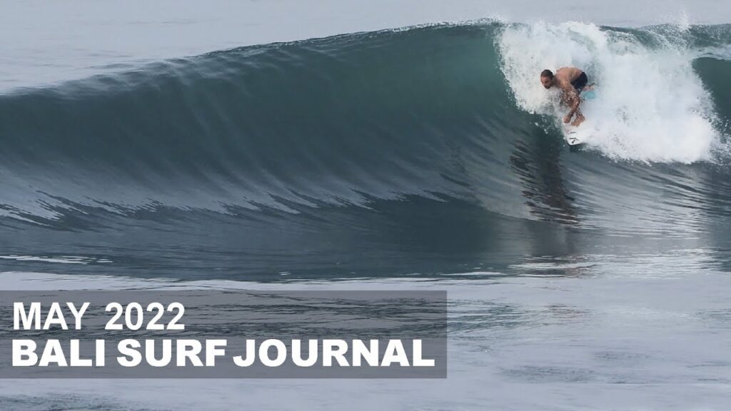 Bali Surf Journal – May 2022 – Locals Only Surf