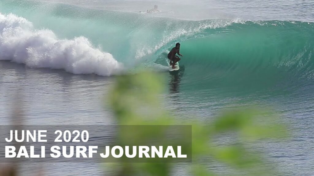 Bali Surf Journal – June 2020 – Locals Only Surf