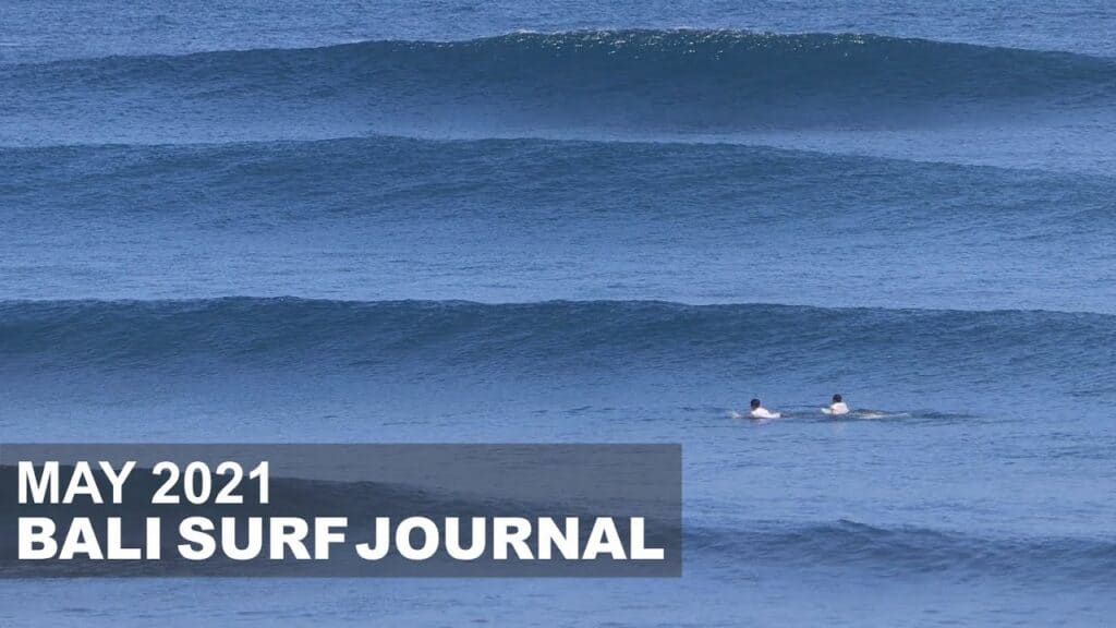 Bali Surf Journal – May 2021 – Locals Only Surf