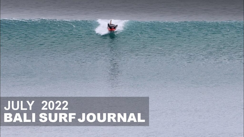 Bali Surf Journal – July 2022 – Locals Only Surf